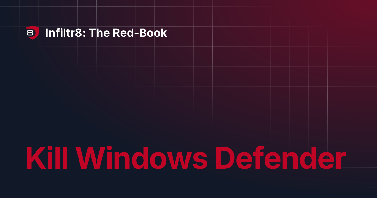 Kill Windows Defender | Infiltr8: The Red-Book