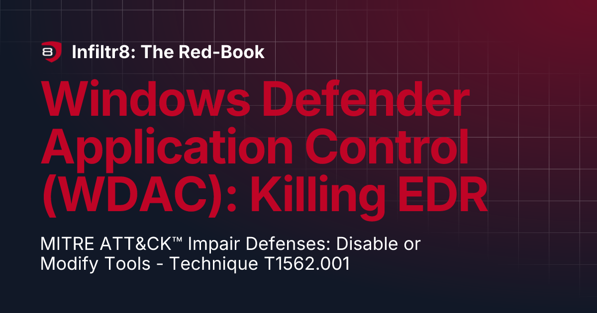 Windows Defender Application Control (WDAC): Killing EDR | Infiltr8 ...